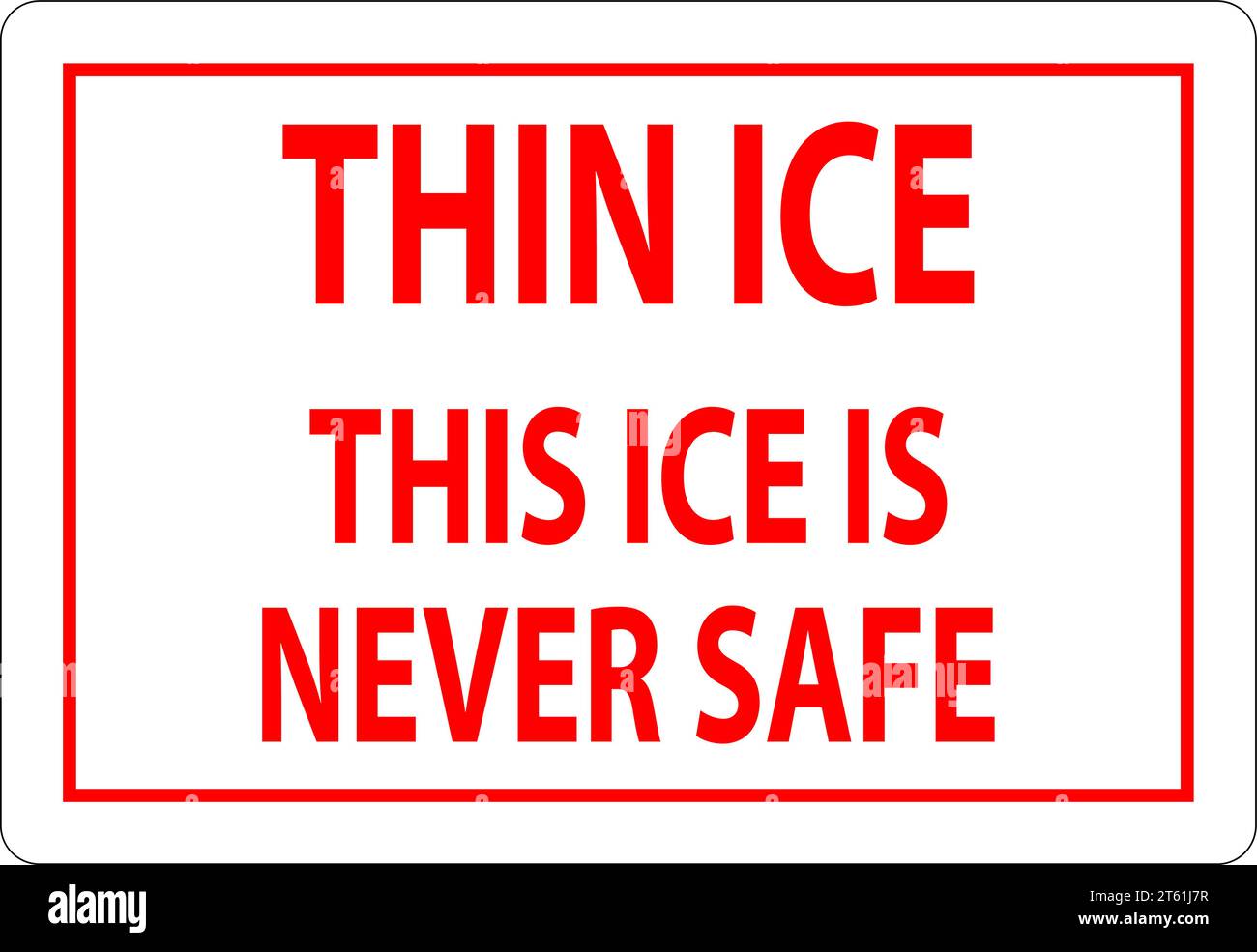 Thin Ice Sign This Ice Is Never Safe Stock Vector Image & Art - Alamy