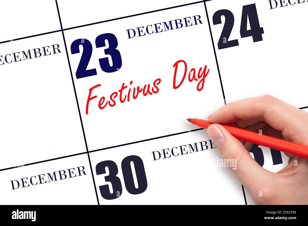 December 23. Hand writing text Festivus Day on calendar date. Save the ...