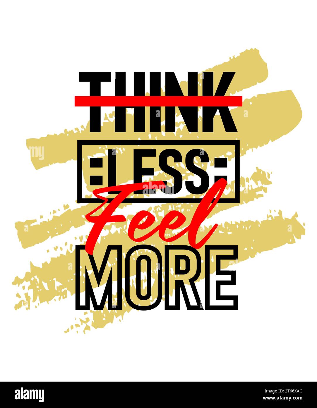 Think less feel more motivational inspirational quote design on brush ...