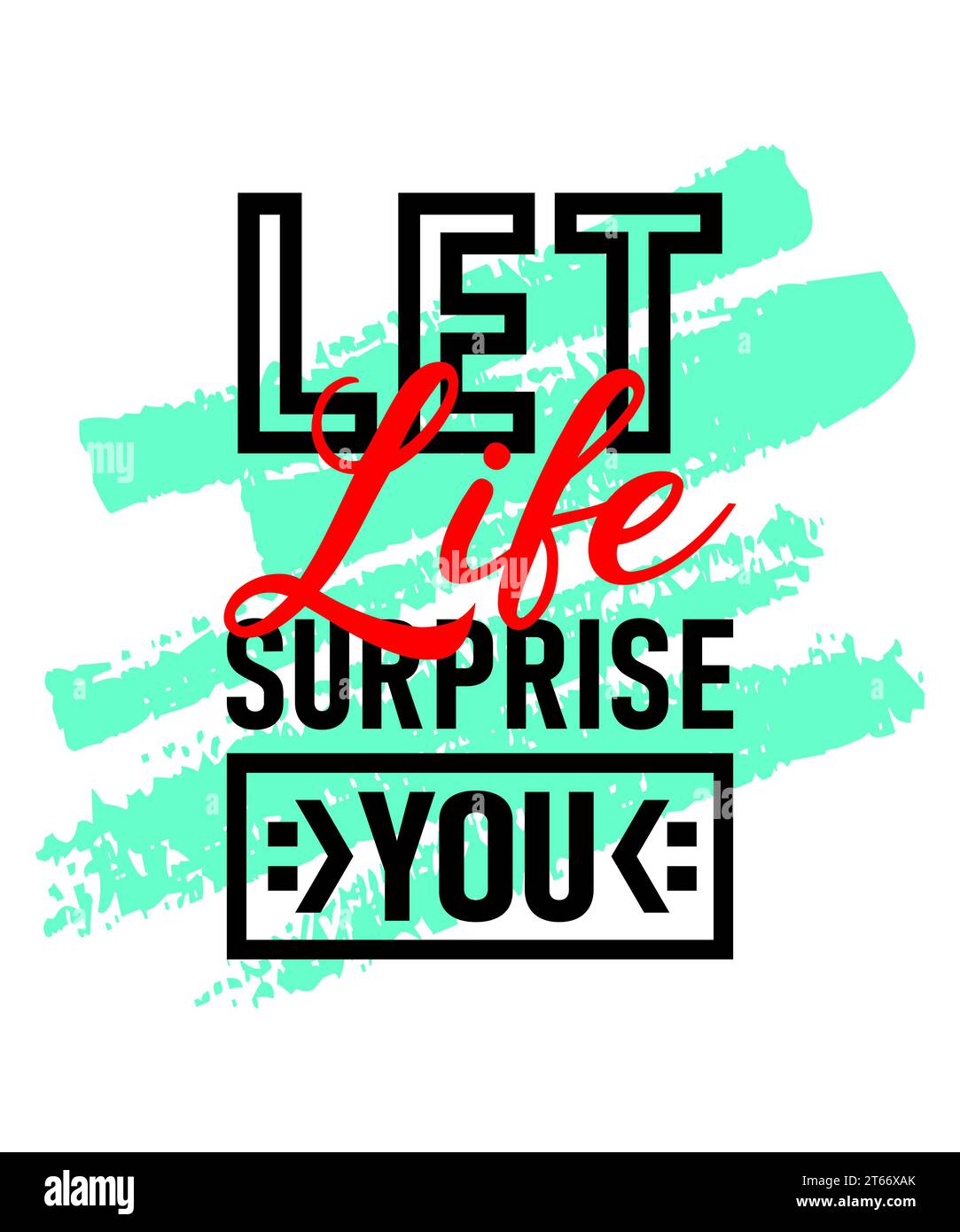 Let life surprise you motivational inspirational quote design on brush ...