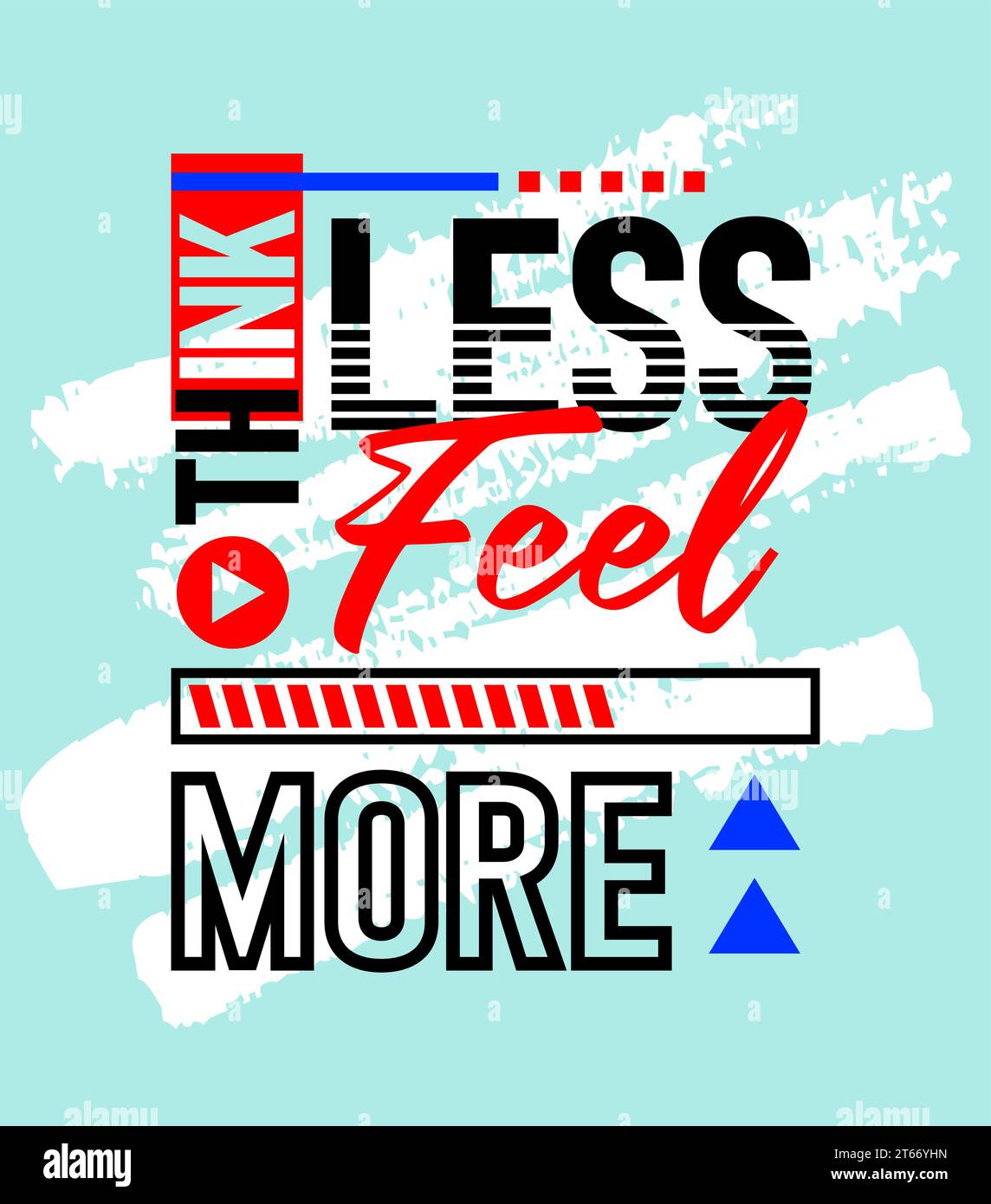 Think less feel more motivational inspirational quote, Short phrases ...
