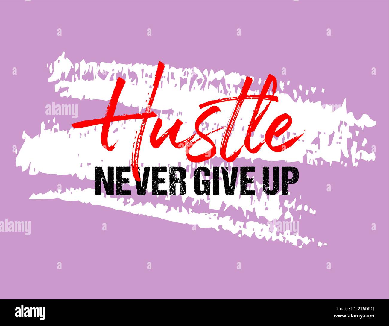 Hustle never give up motivational quote grunge lettering, slogan design ...