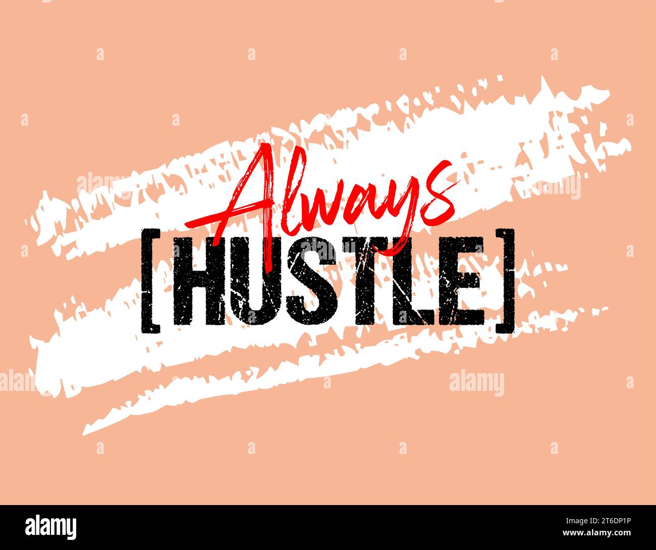 Always hustle motivational quote grunge lettering, slogan design ...