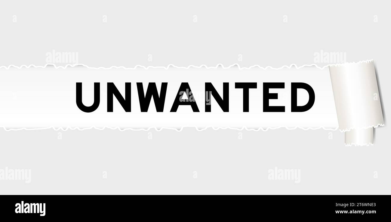 Ripped gray paper background that have word unwanted under torn part ...