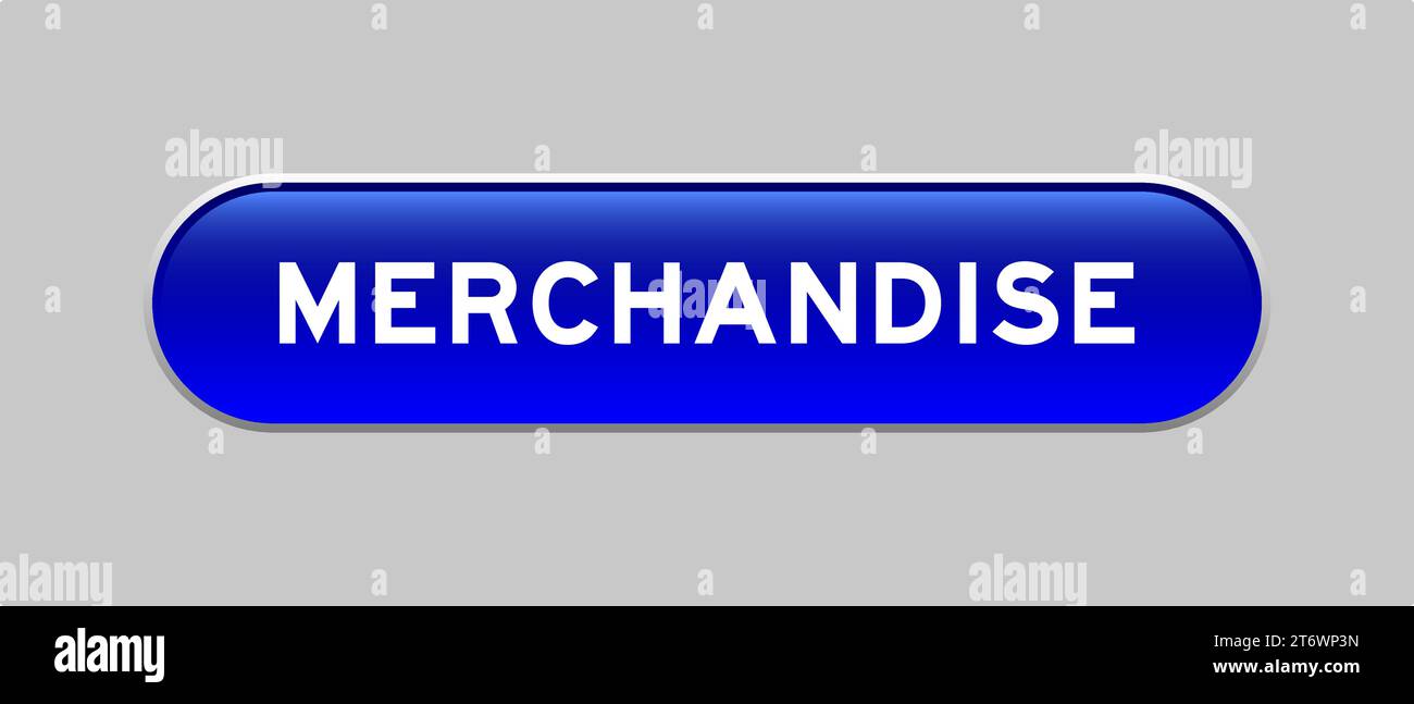 Blue color capsule shape button with word merchandise on gray ...