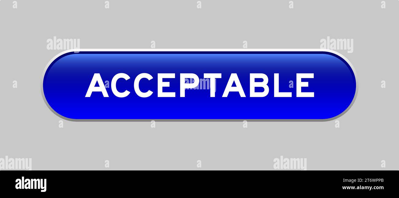 Blue color capsule shape button with word acceptable on gray background ...