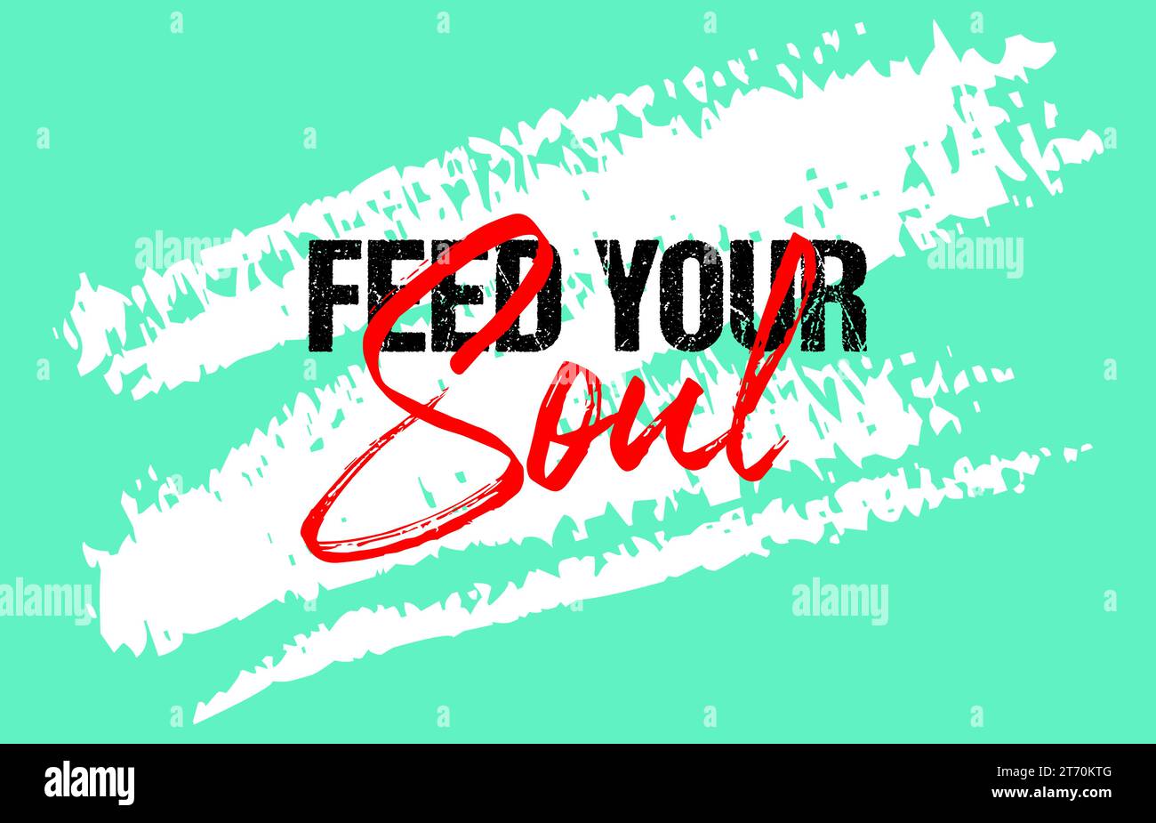 Feed your soul motivational quote grunge lettering, slogan design, typography, brush strokes ...