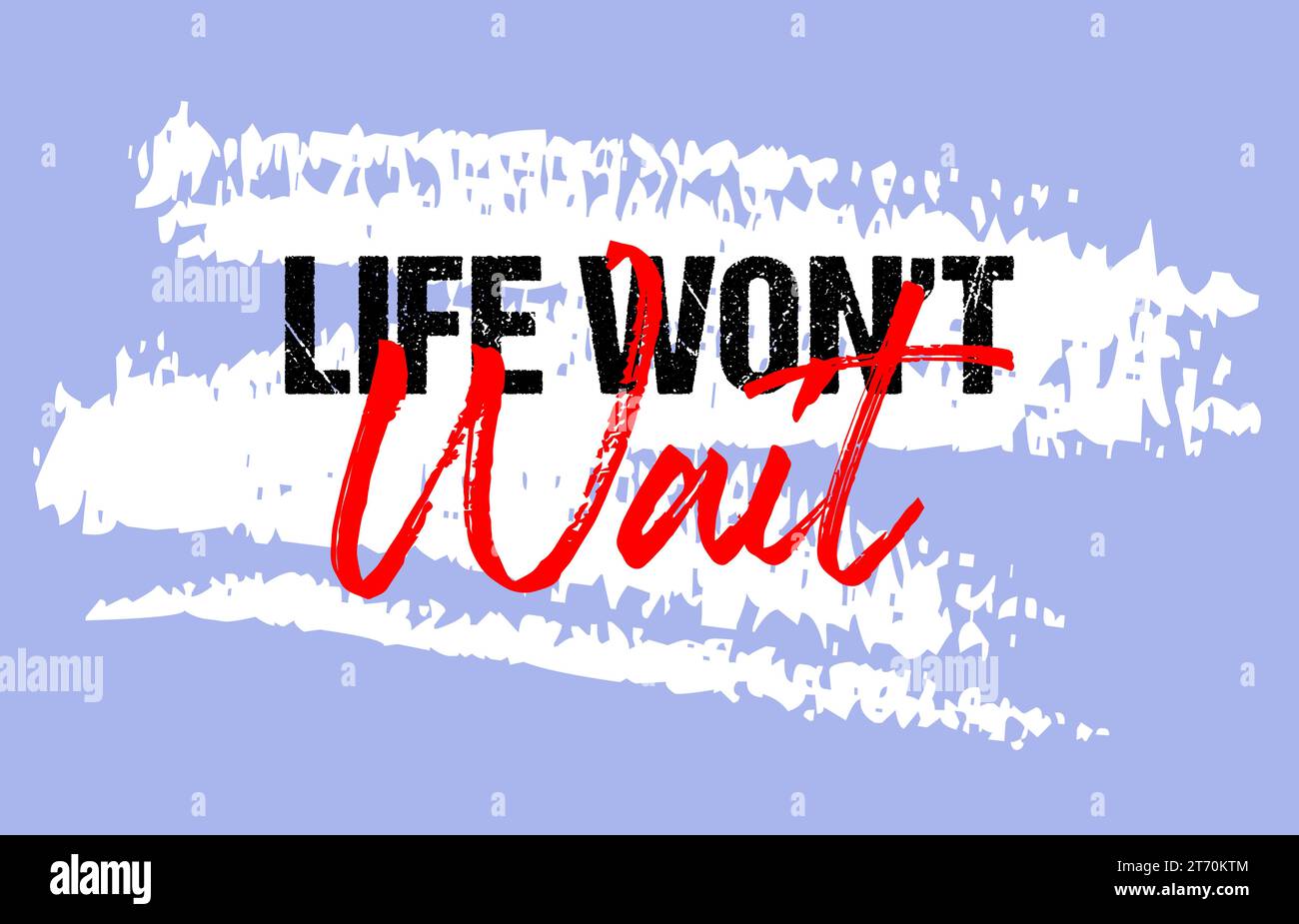 Life wont wait motivational quote grunge lettering, slogan design ...