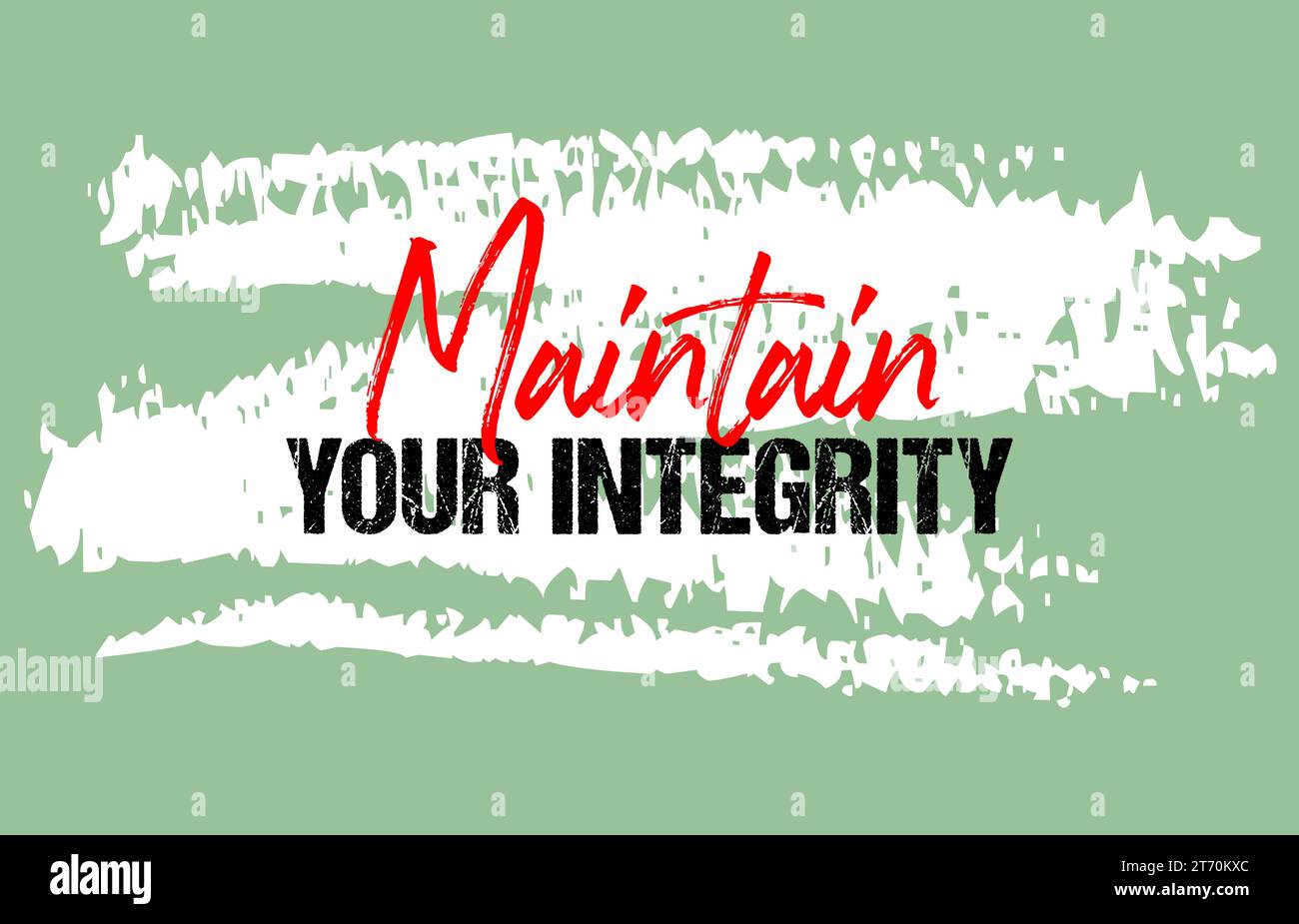 Maintain your integrity motivational quote grunge lettering, slogan ...