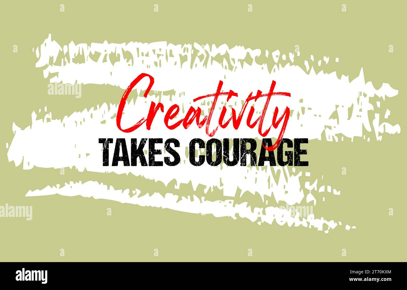 Creativity takes courage motivational quote grunge lettering, slogan ...