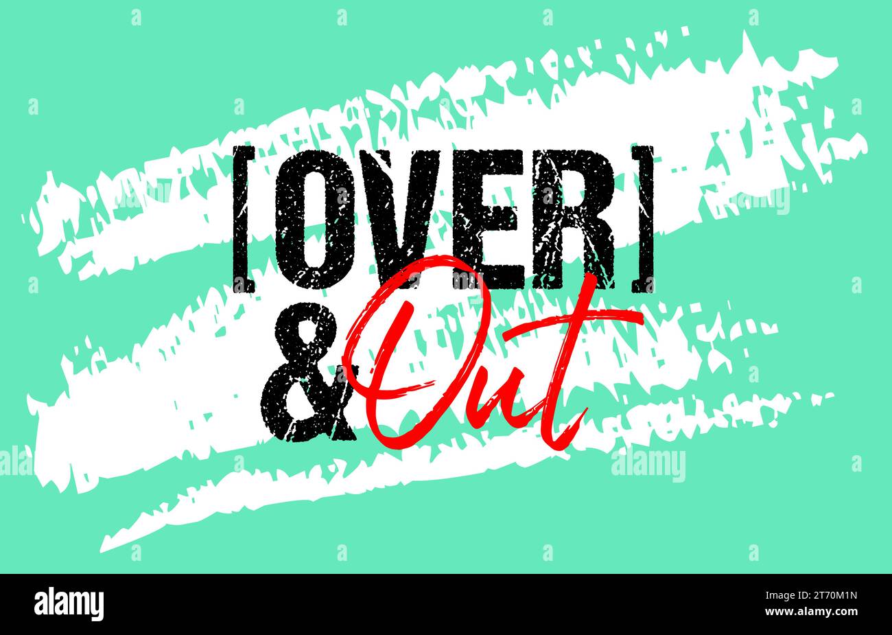 Over and out motivational quote grunge lettering, slogan design, typography, brush strokes ...