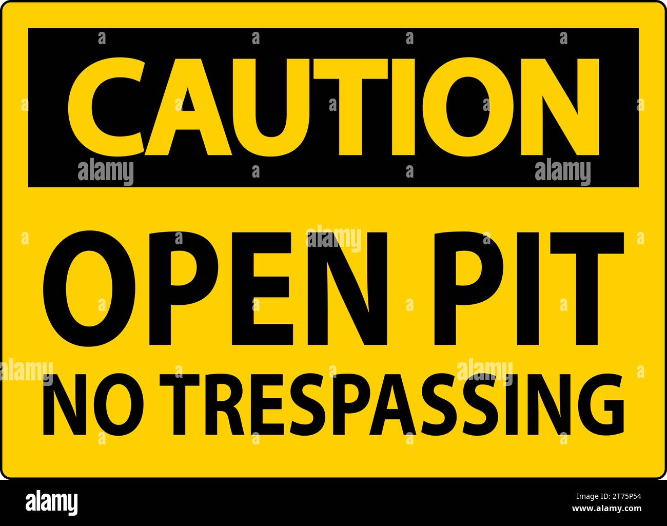 Caution Sign Open Pit - No Trespassing Stock Vector Image & Art - Alamy