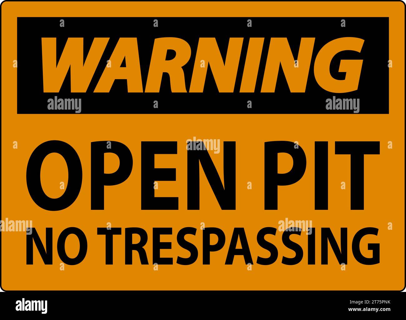 Warning Sign Open Pit - No Trespassing Stock Vector Image & Art - Alamy