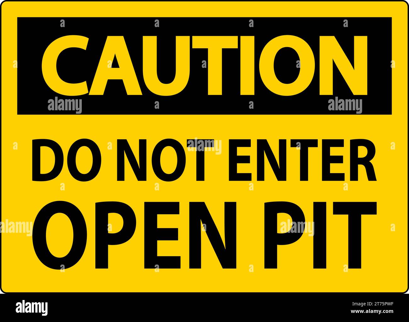 Caution Open Pit Sign Do Not Enter Open Pit Stock Vector Image & Art ...