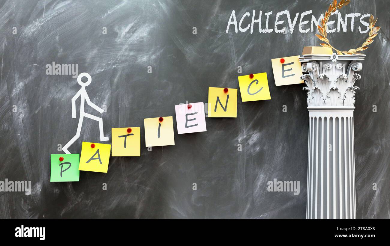 Patience leads to Achievements - a metaphor showing how patience makes ...