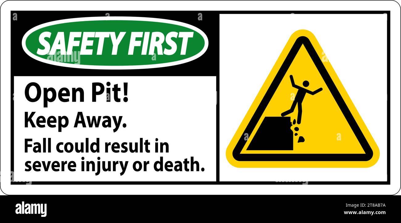 Safety First Sign Open Pit Keep Away Fall Could Result In Severe Injury ...