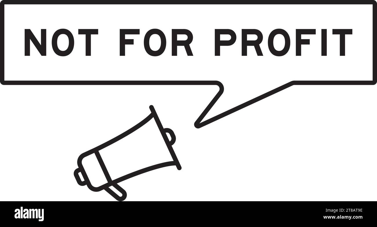 Megaphone icon with speech bubble in word not for profit on white ...