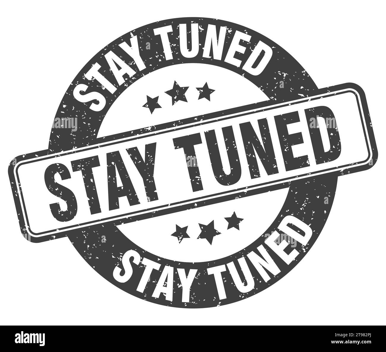 Stay tuned stamp sign seal Black and White Stock Photos & Images - Alamy