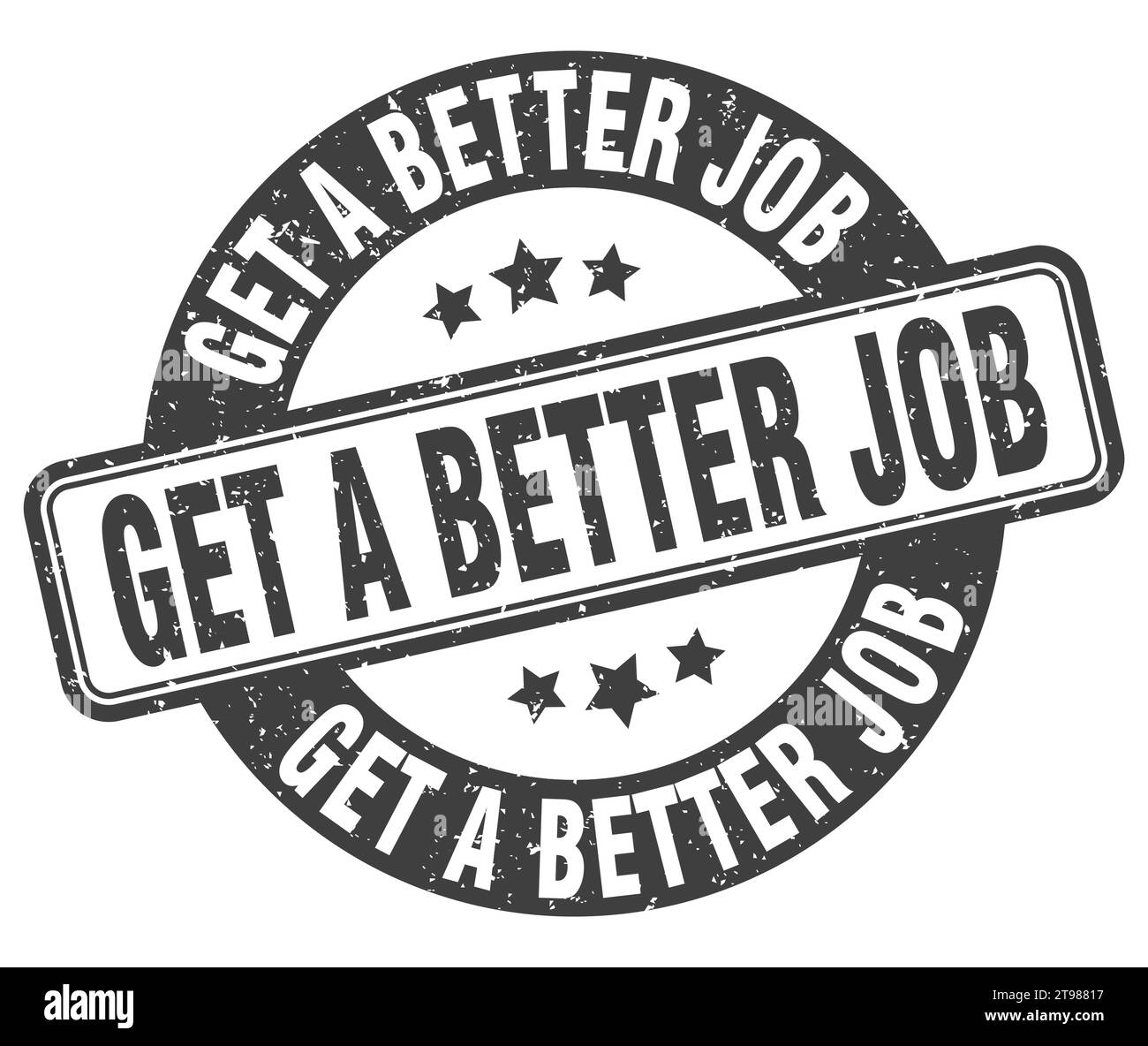 get a better job stamp. get a better job sign. round grunge label Stock ...