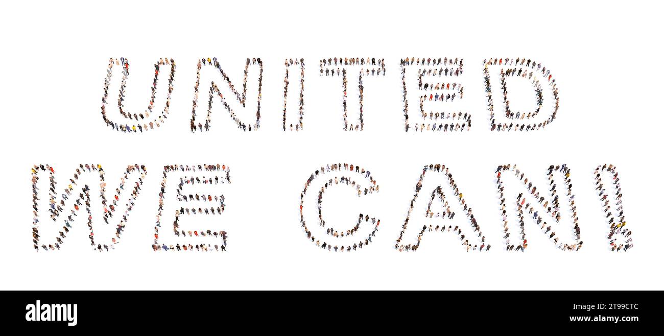 Conceptual large community of people forming UNITED WE CAN saying. 3d ...