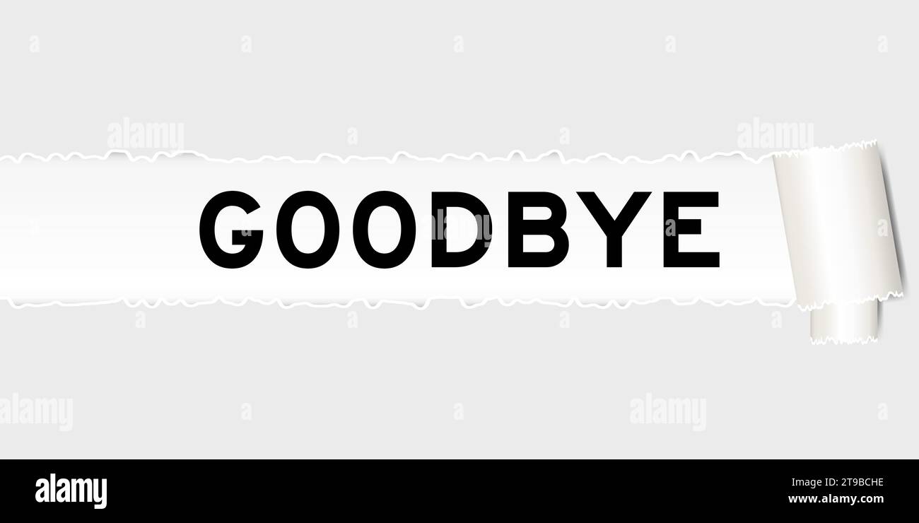 Ripped gray paper background that have word goodbye under torn part ...