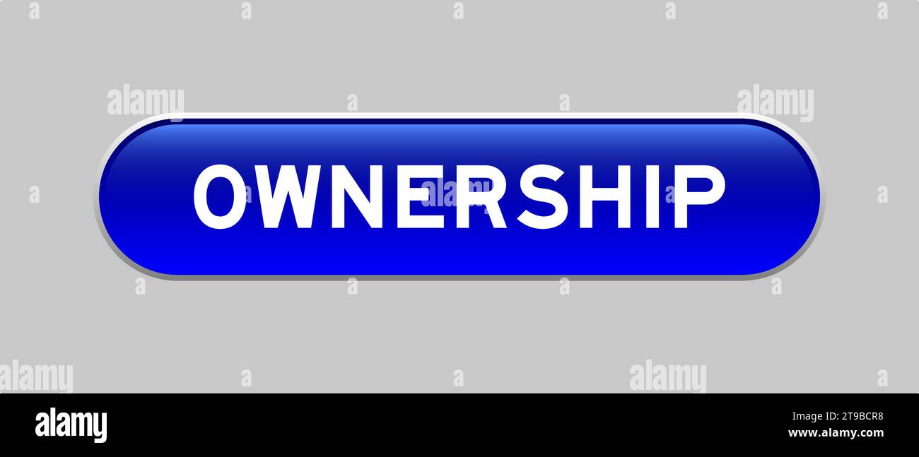 Blue color capsule shape button with word ownership on gray background ...
