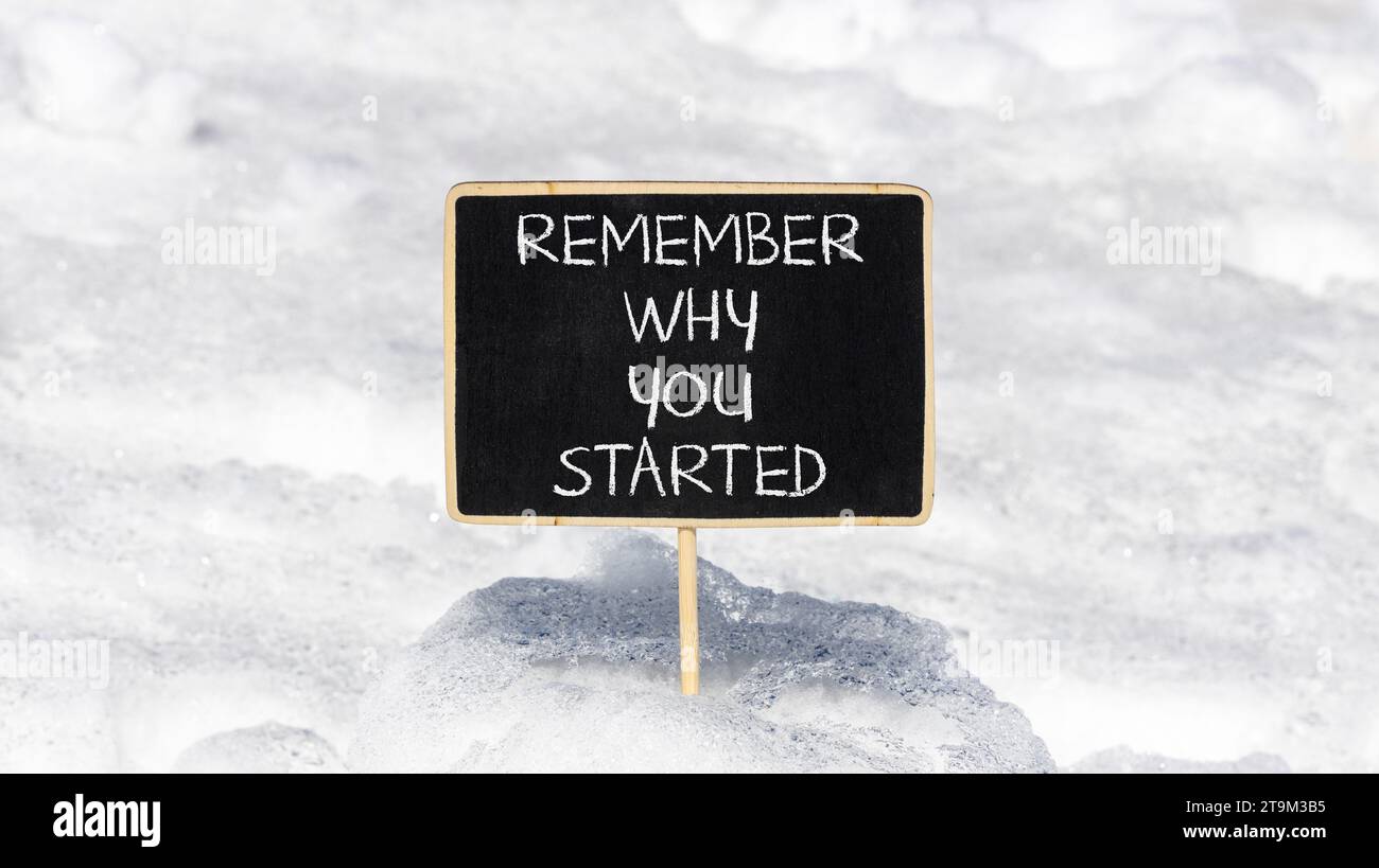 Remember why you started symbol. Concept word Remember why you started ...