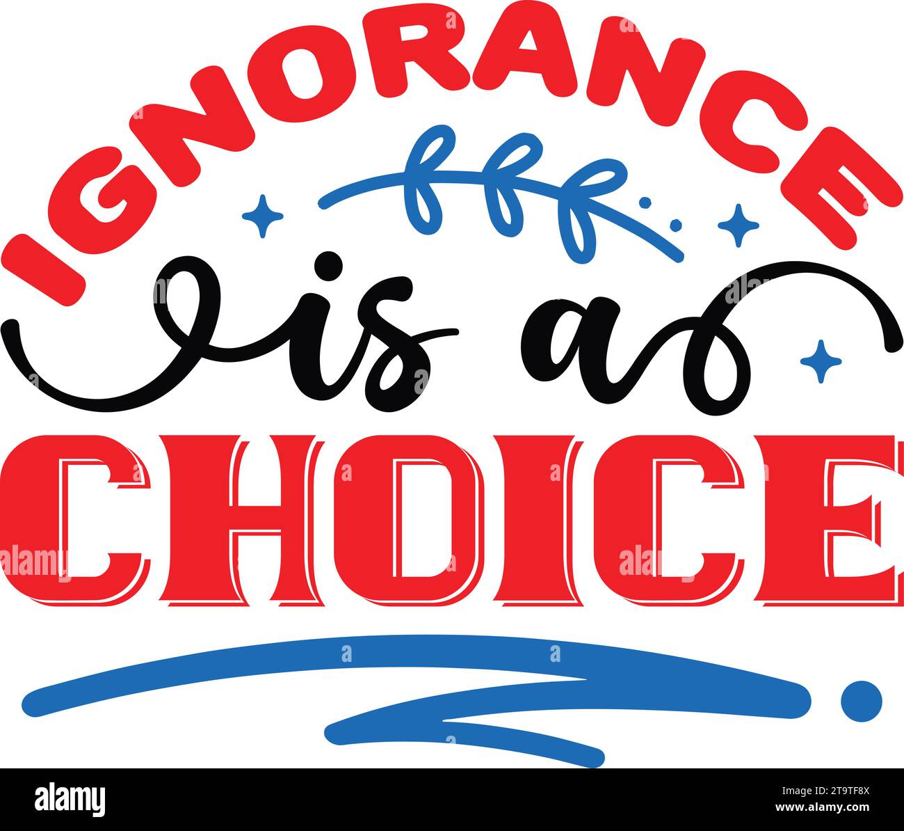 Ignorance is a choice Stock Vector Images - Alamy