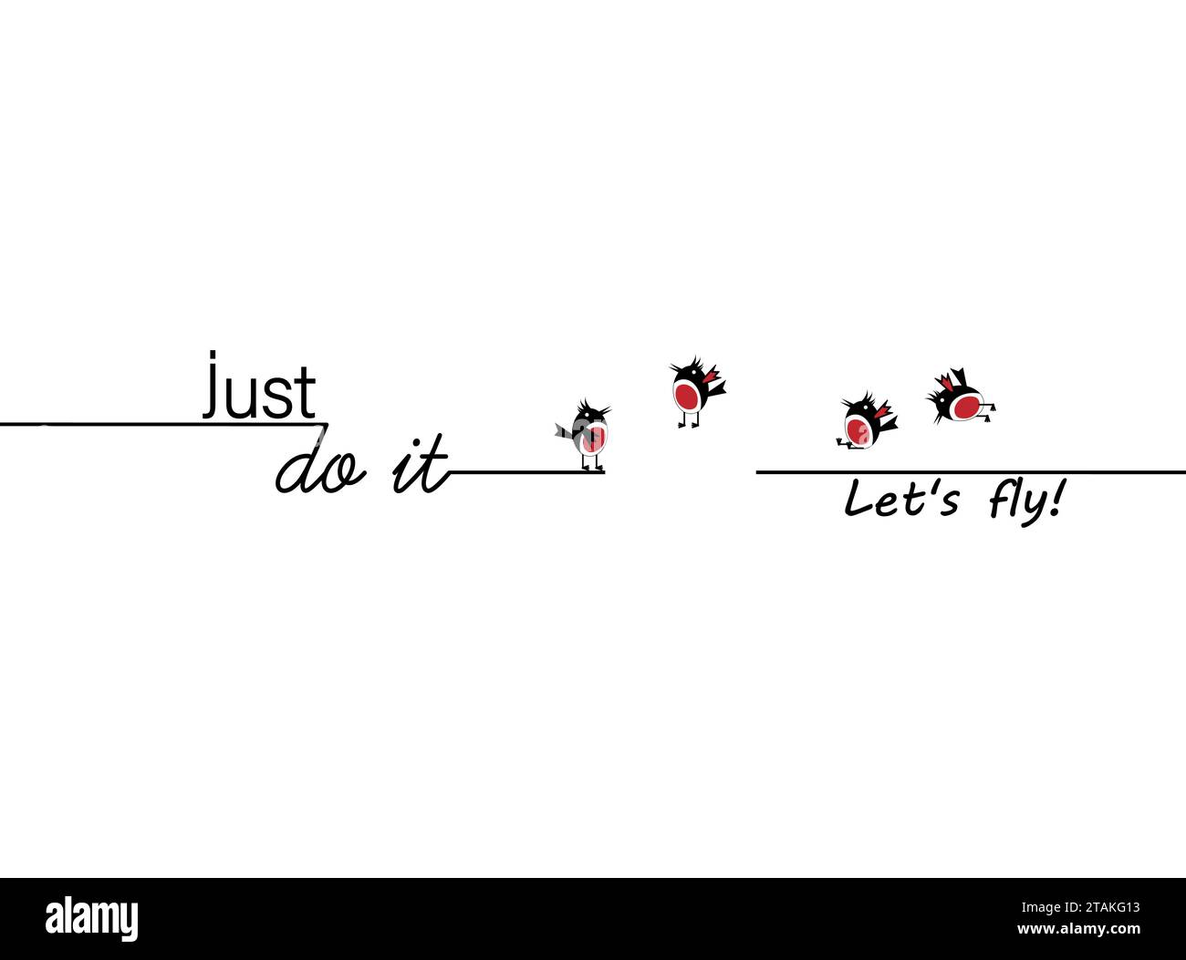 Just do it. Let's fly. Motivational quote and phrase. Birds learn to ...