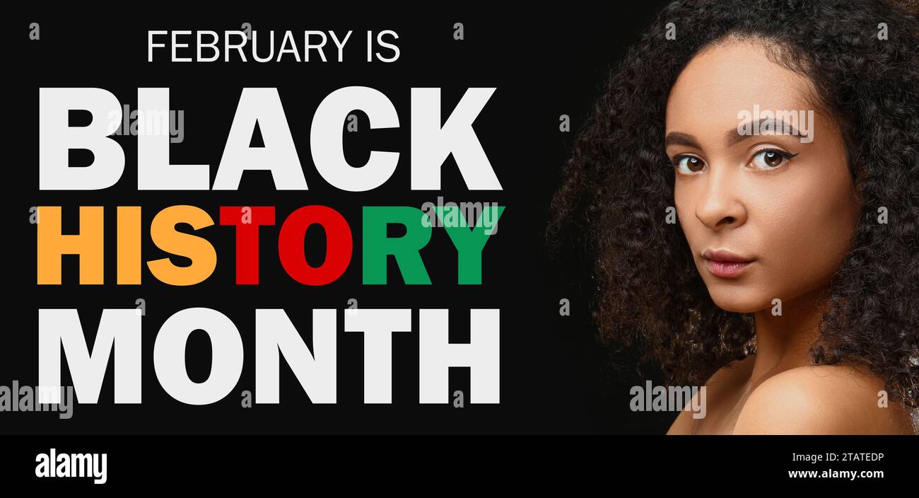 African-American woman and text FEBRUARY IS BLACK HISTORY MONTH on dark ...