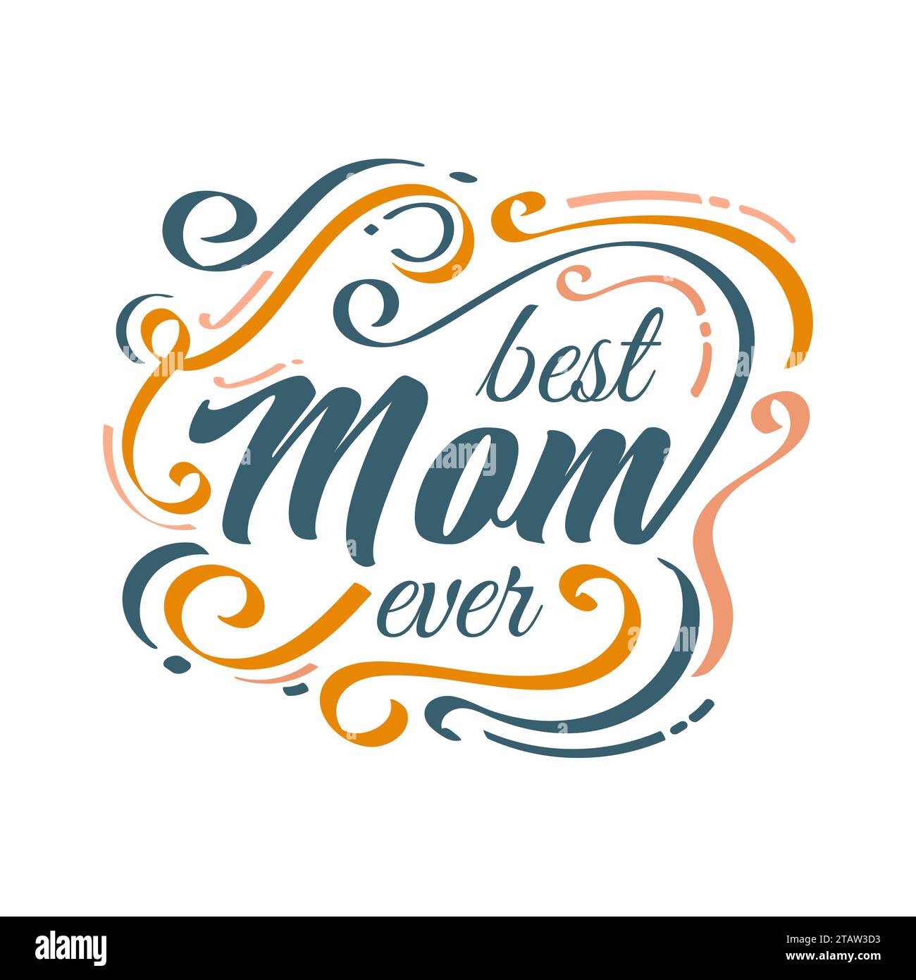 Best Mom Ever Lettering with Colorful Doodle Style. Mother's Day ...