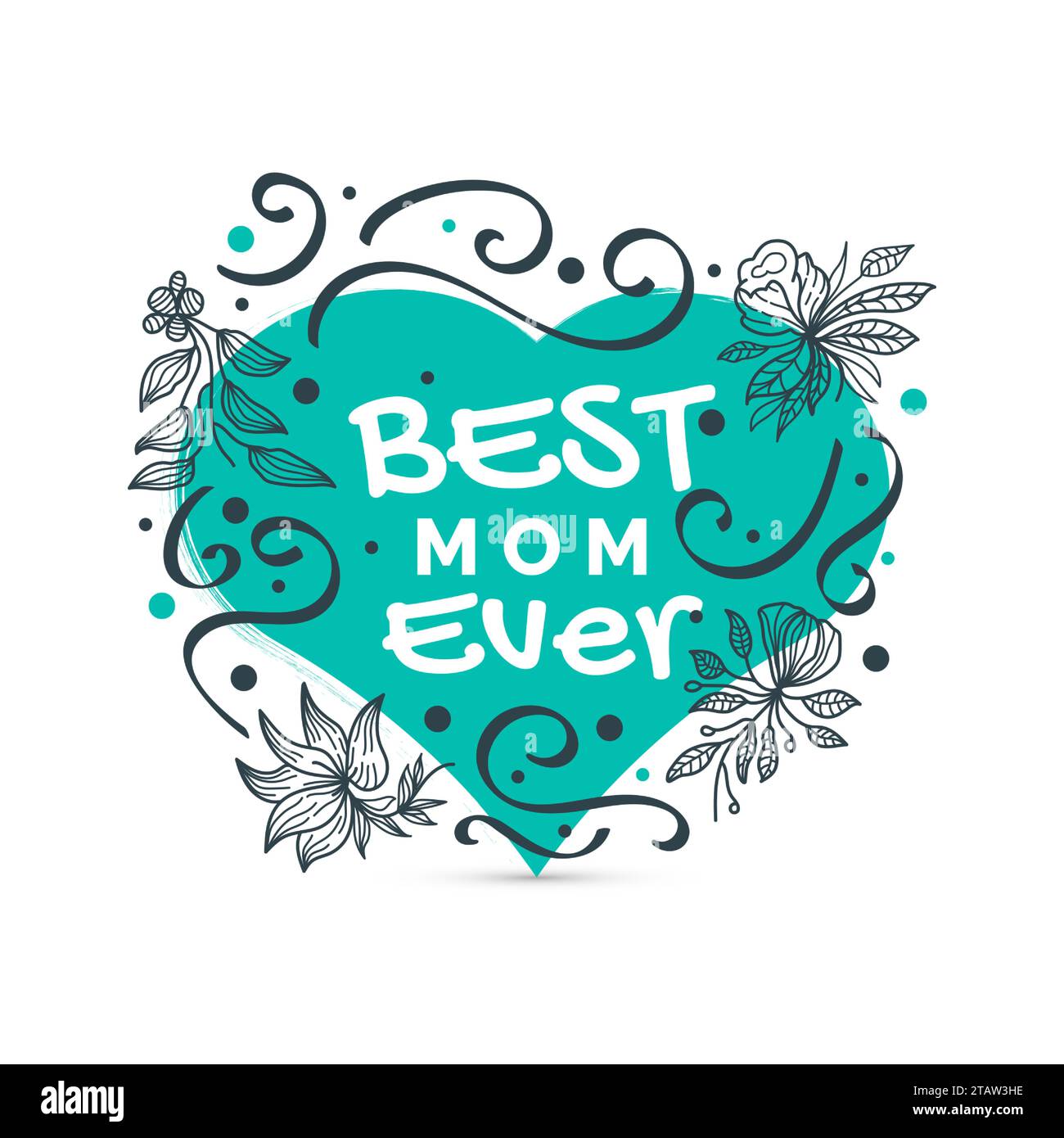 Best Mom Ever Lettering with Blue Heart Symbol and Doodle Illustration ...