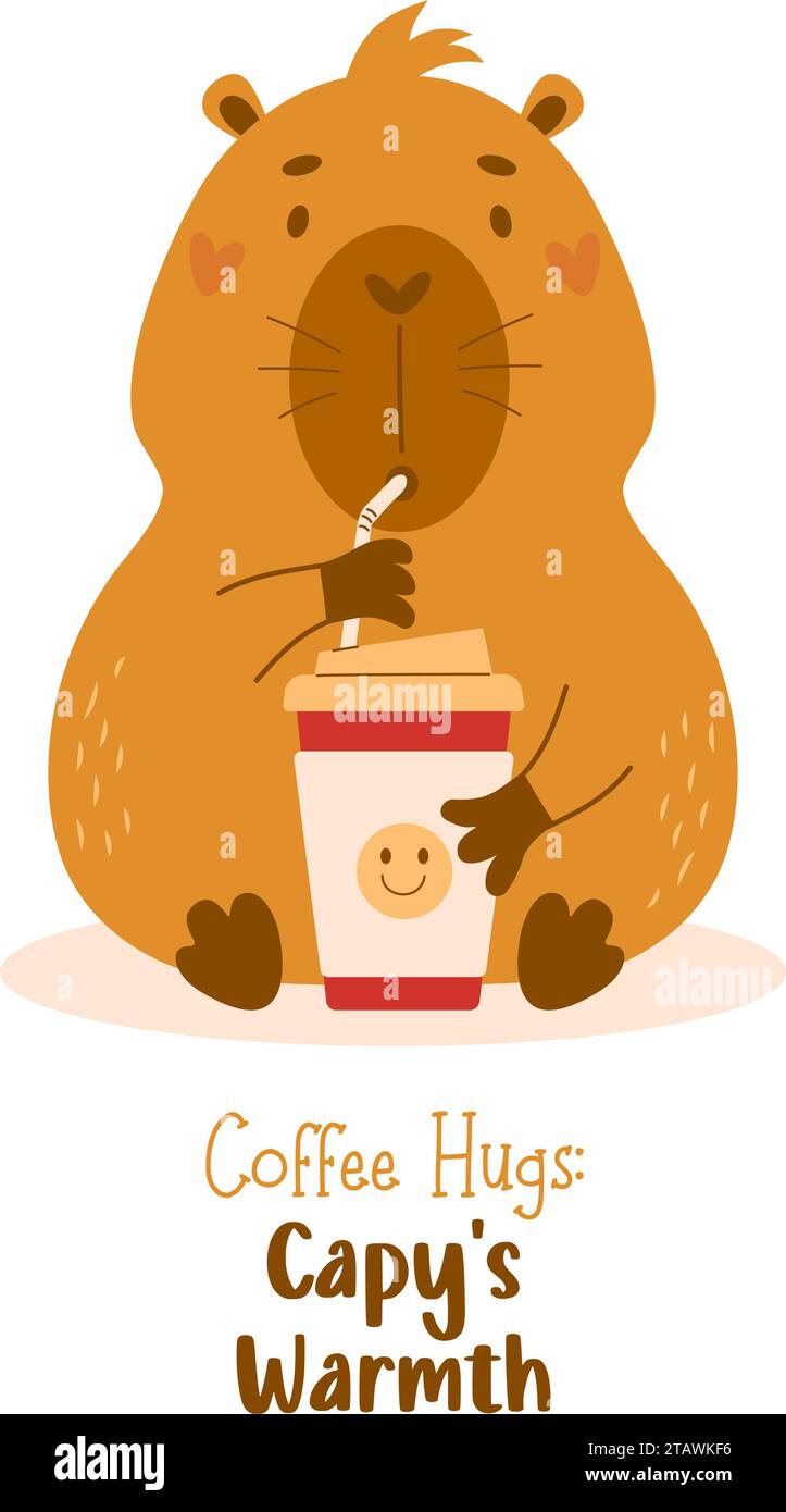 Cute capybara with coffee. Cool card with animal coffee lover character ...