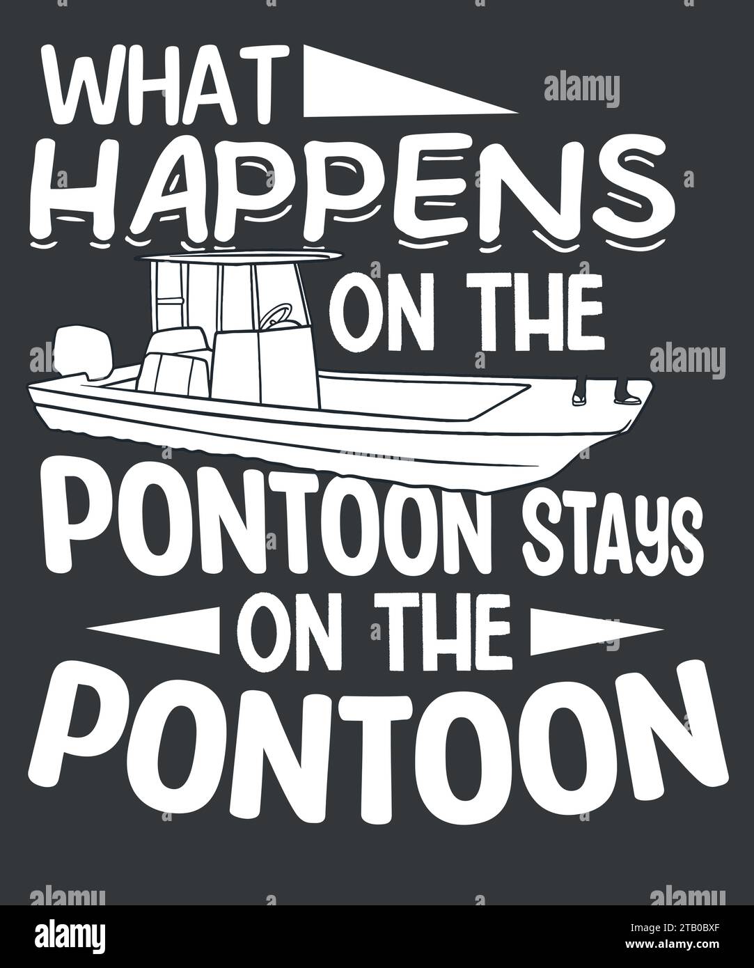 What Happens on the Pontoon Stays on the Pontoon T-Shirt design vector ...