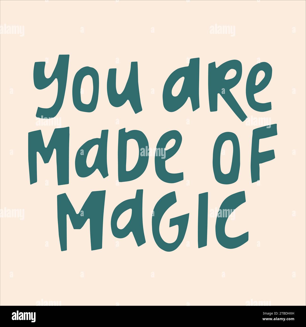You are made of magic - hand-drawn quote. Creative lettering ...
