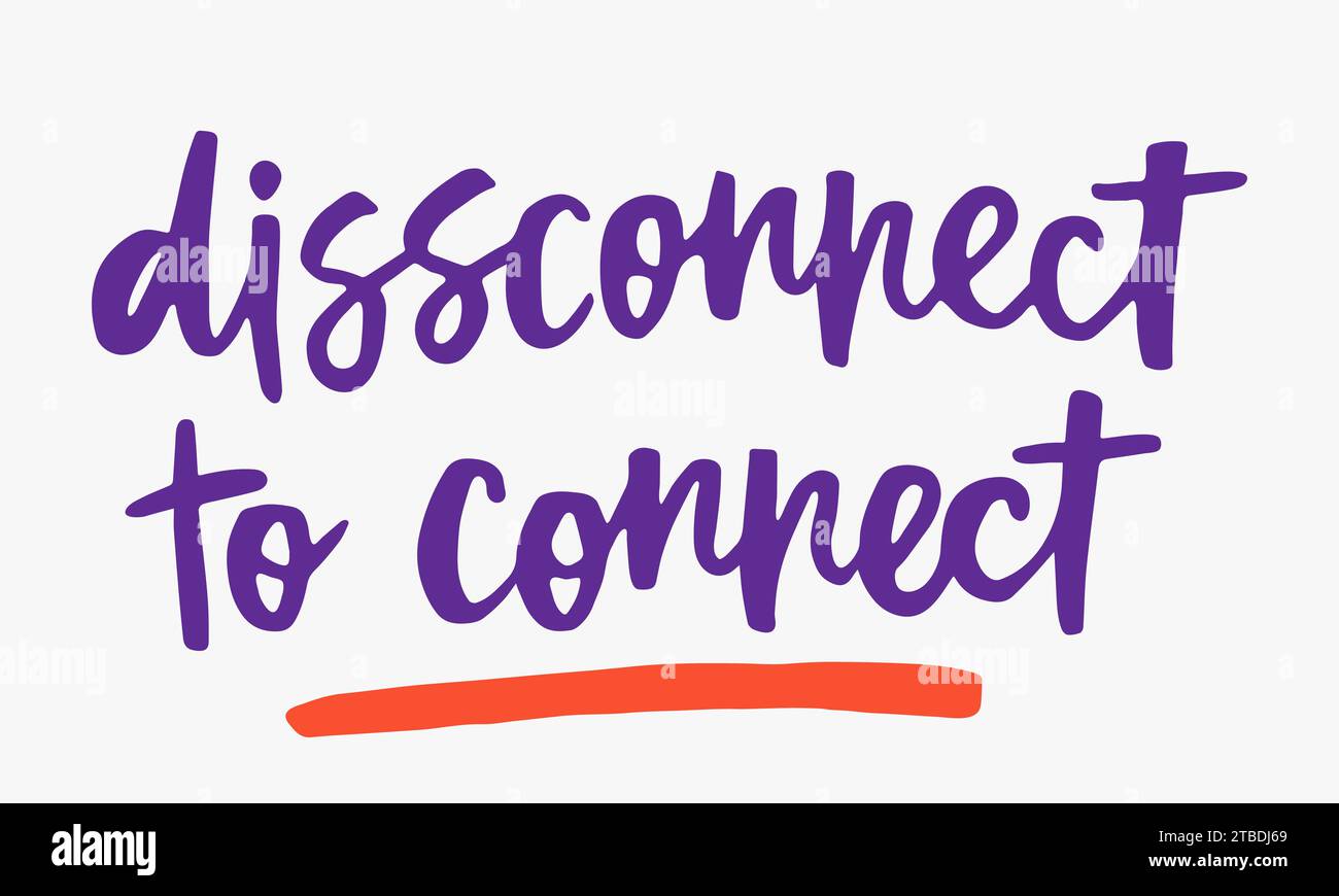 Disconnect to connect - handwritten quote. Modern calligraphy ...