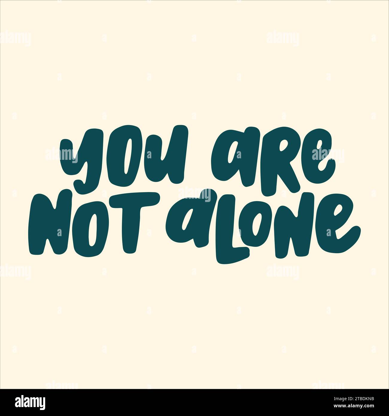 You are not alone - hand-drawn quote. Creative lettering illustration ...
