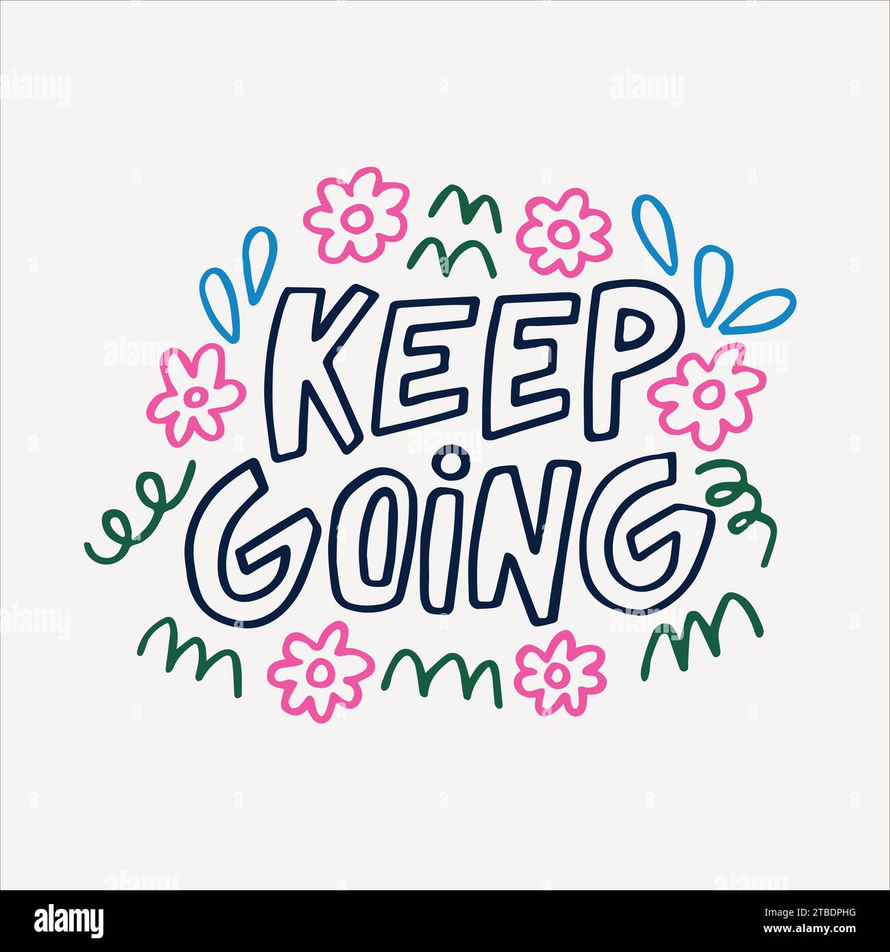 Keep going - hand-drawn quote. Creative lettering illustration with ...
