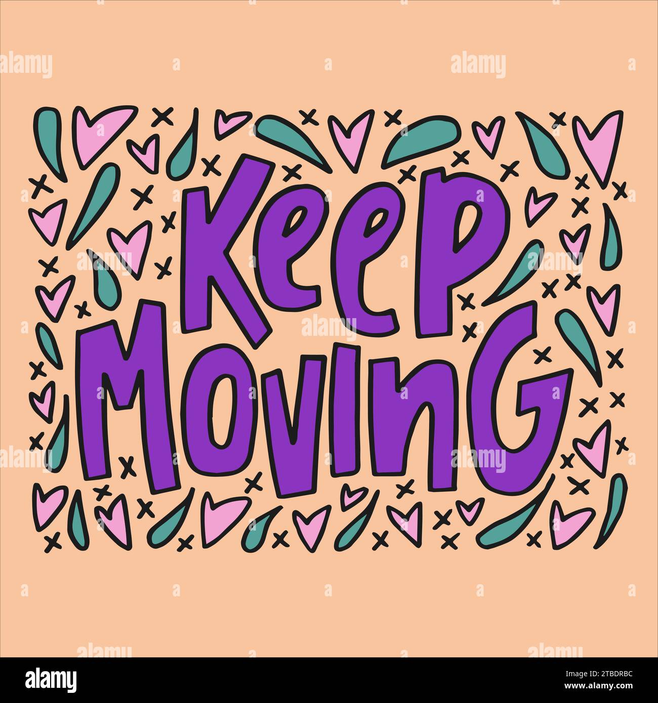 Keep moving - hand-drawn quote. Creative lettering illustration with ...
