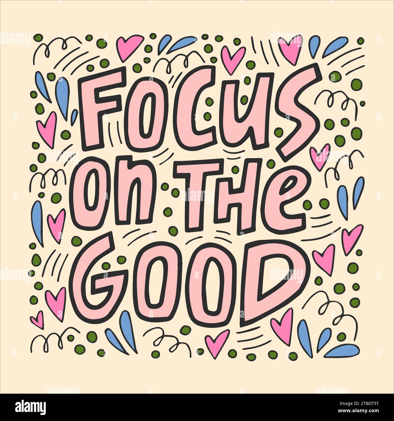 Focus on the good - hand-drawn quote. Creative lettering illustration ...