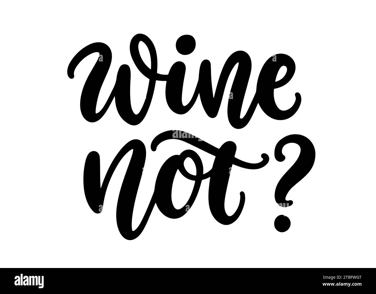 Wine not modern hand written brush lettering Stock Vector Image & Art ...