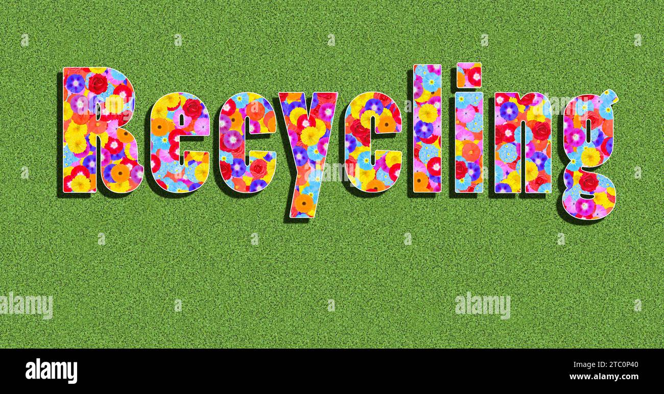 Text, graphic, word recycling, with many different colored flowers on a ...