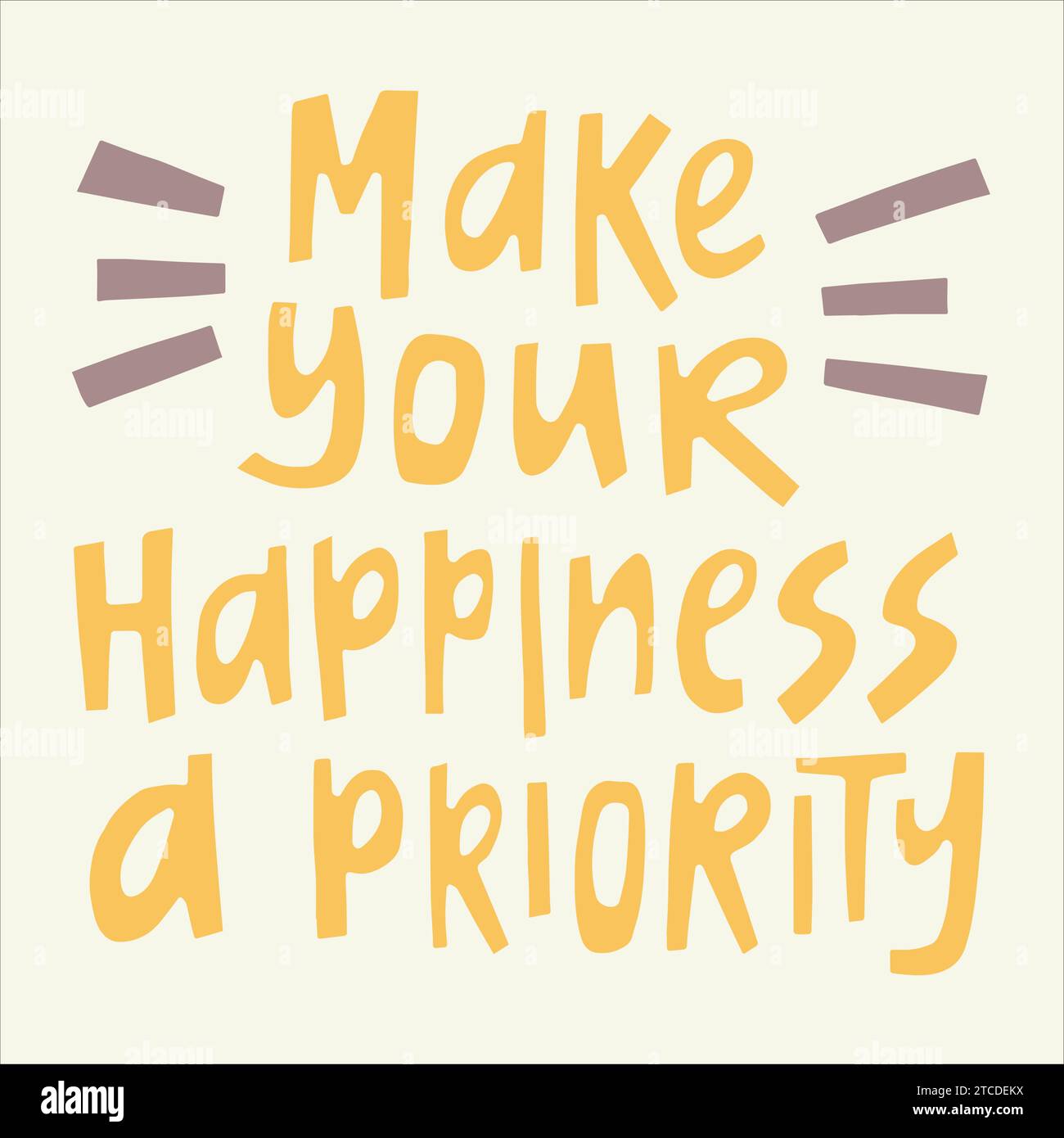 Make your happiness a priority - hand-drawn quote. Creative lettering ...
