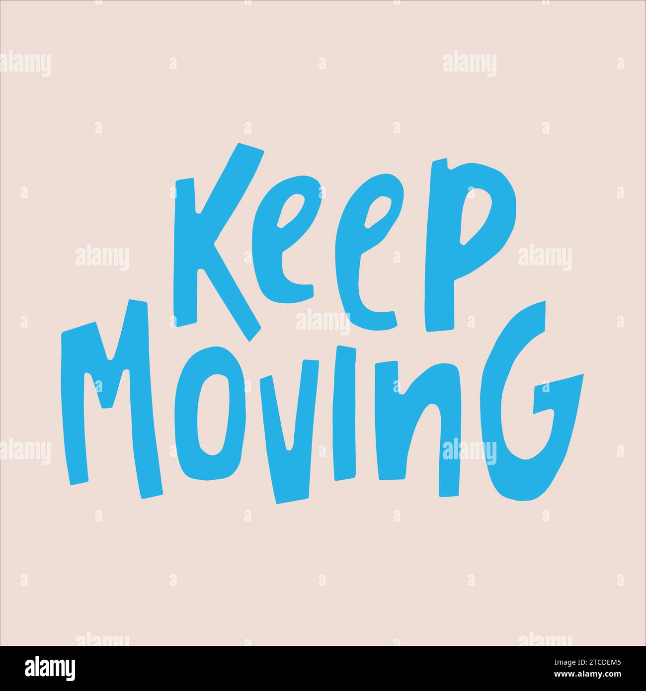 Keep moving - hand-drawn quote. Creative lettering illustration for ...