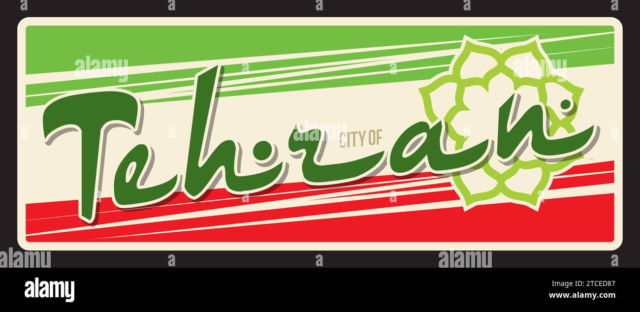 Tehran city travel sticker and plate, vector vintage tin sign. Iran ...