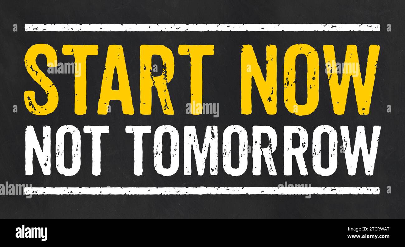 Start now tomorrow text hi-res stock photography and images - Alamy