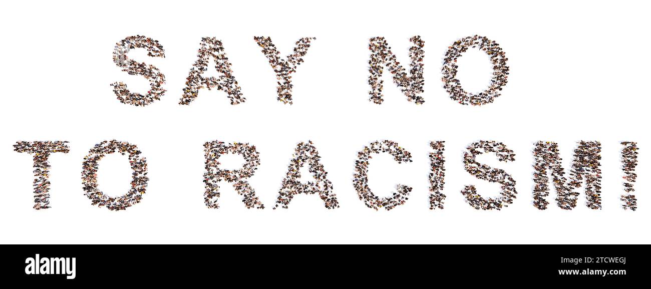 Conceptual large community of people forming SAY NO TO RACISM! slogan ...
