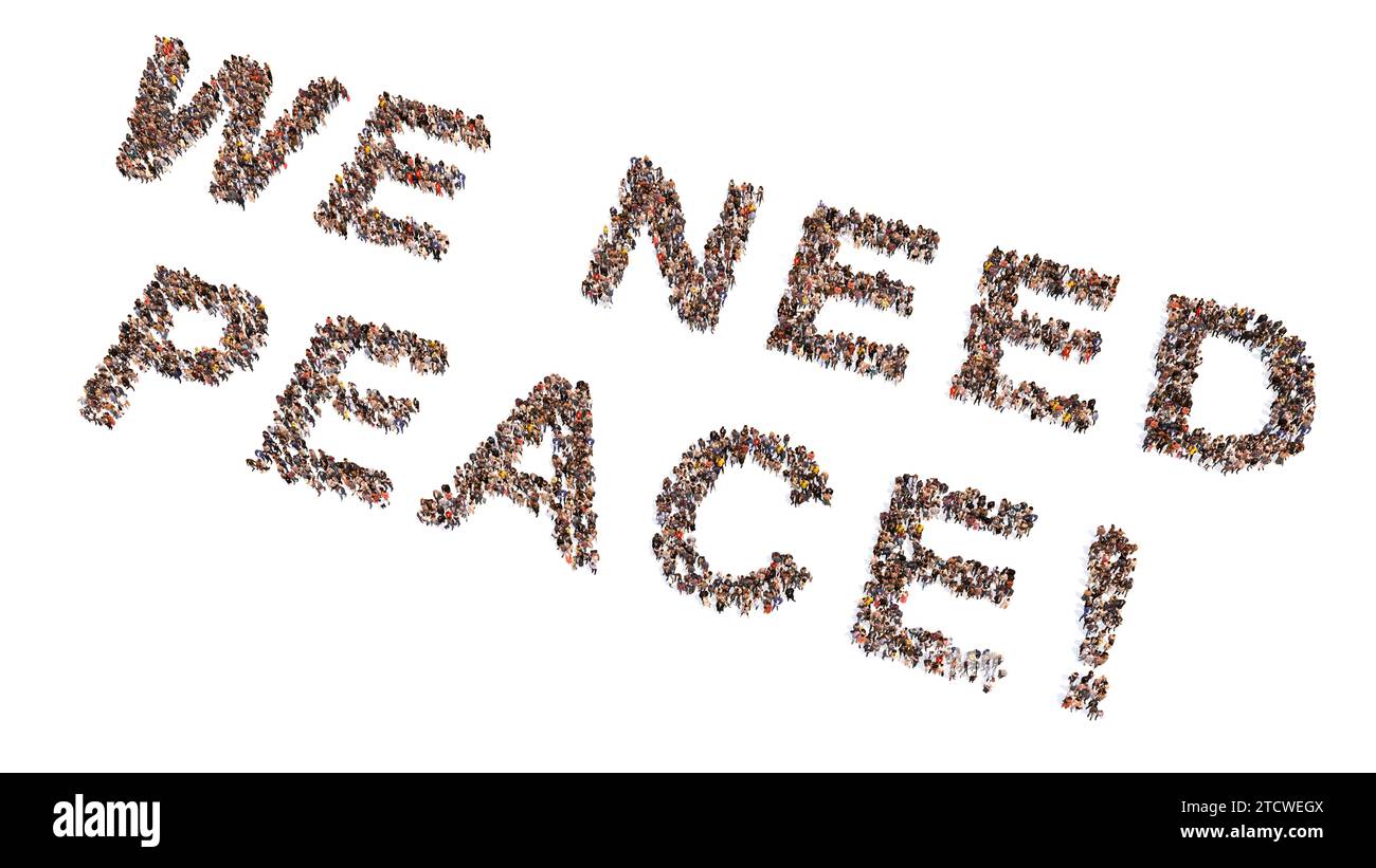 Conceptual large community of people forming WE NEED PEACE message. 3d ...