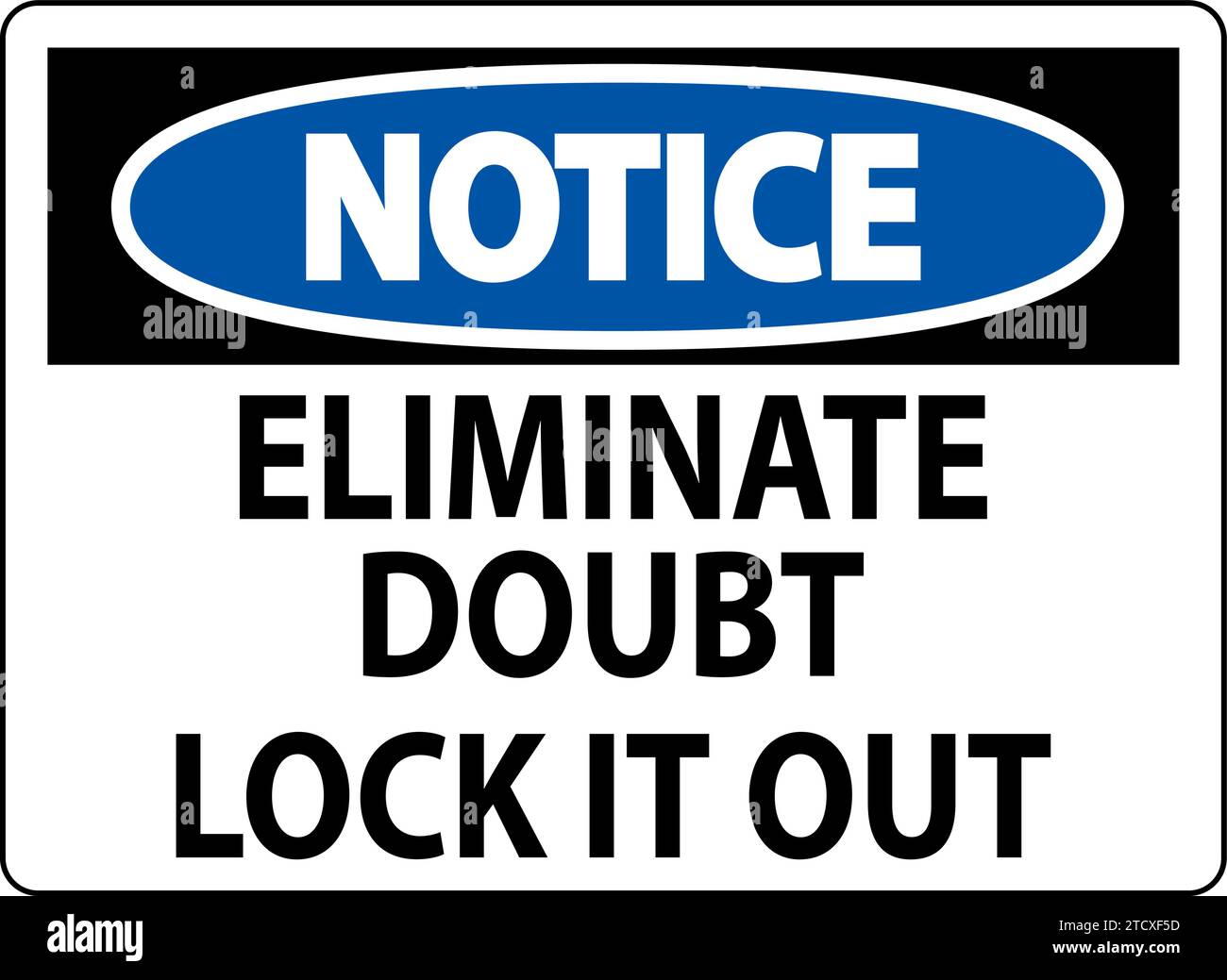 Notice Sign Eliminate Doubt Lock It Out Stock Vector Image & Art - Alamy