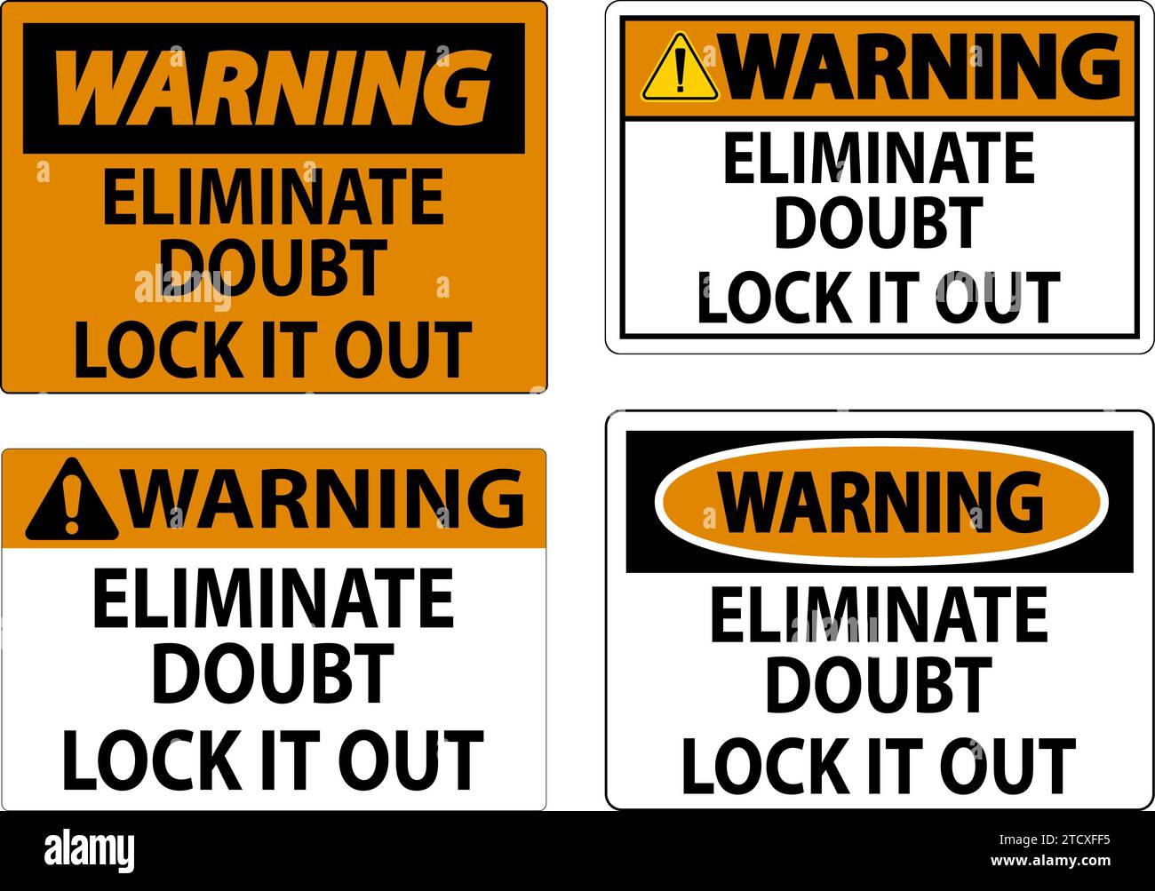 Warning Sign Eliminate Doubt Lock It Out Stock Vector Image & Art - Alamy